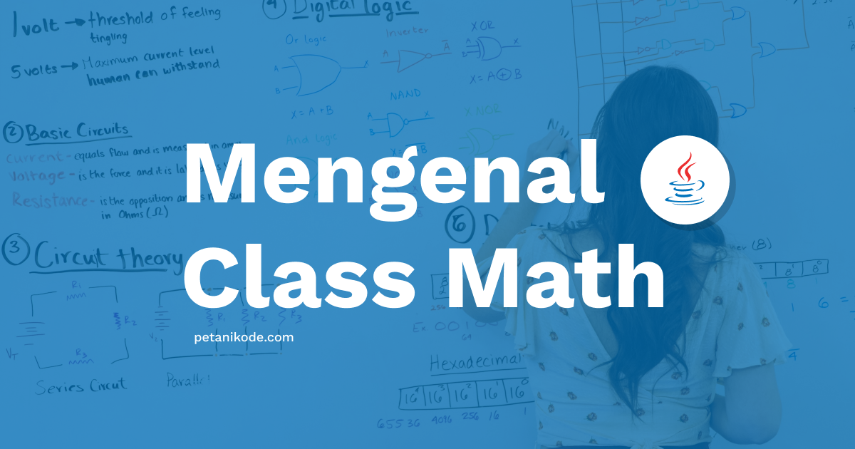 Mengenal Class Math Untuk Operasi Matematika Di Java